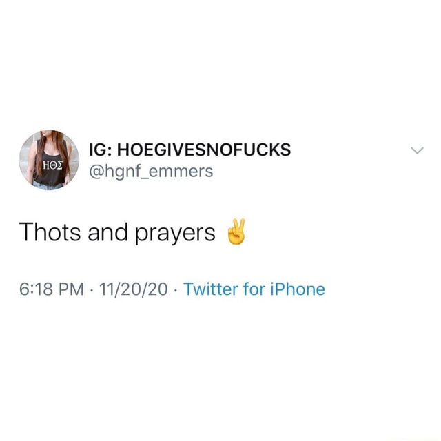IG: HOEGIVESNOFUCKS fy @hgnf_emmers Thots and prayers & PM - - Twitter ...