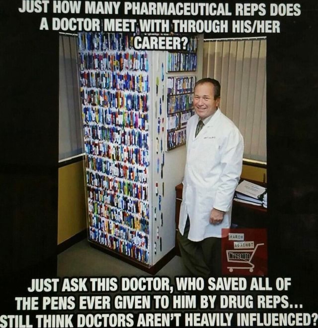 JUST HOW MANY PHARMACEUTICAL REPS DOES A DOCTOR MEET, WITH THROUGH JUST ...