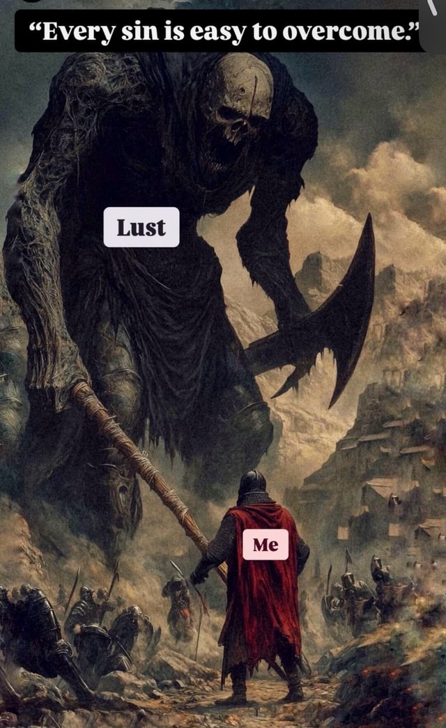 "Every sin is easy to overcome." - iFunny