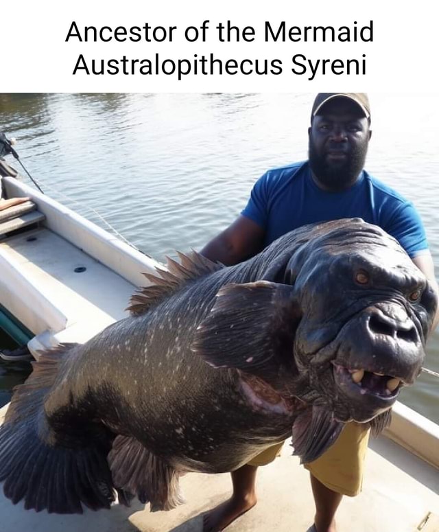 Ancestor of the Mermaid Australopithecus Syreni ME - iFunny