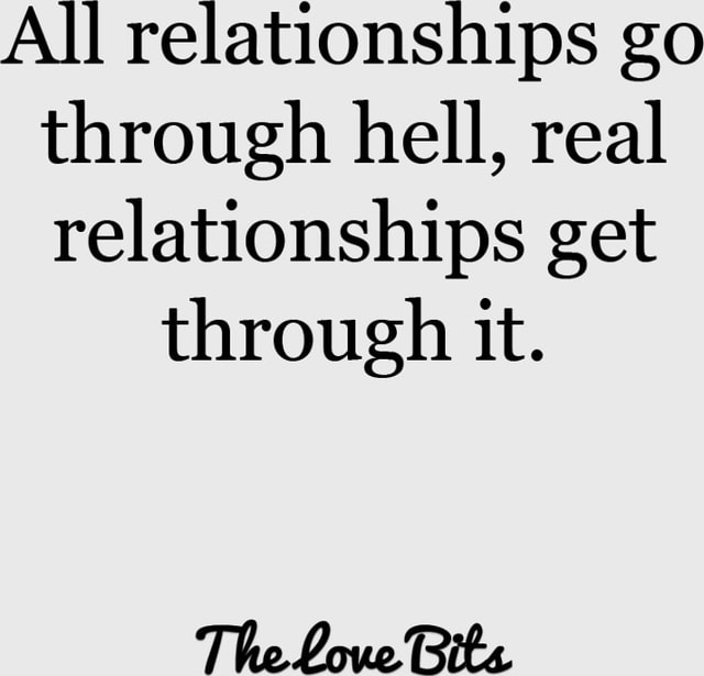 All relationships go through hell, real relationships get through it. The Love Bits - America’s ...