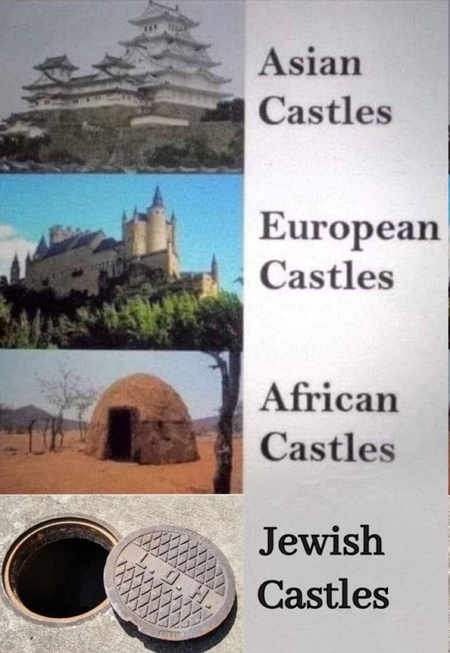 Asian Castles European Castles African I Castles Jewish Castles - iFunny