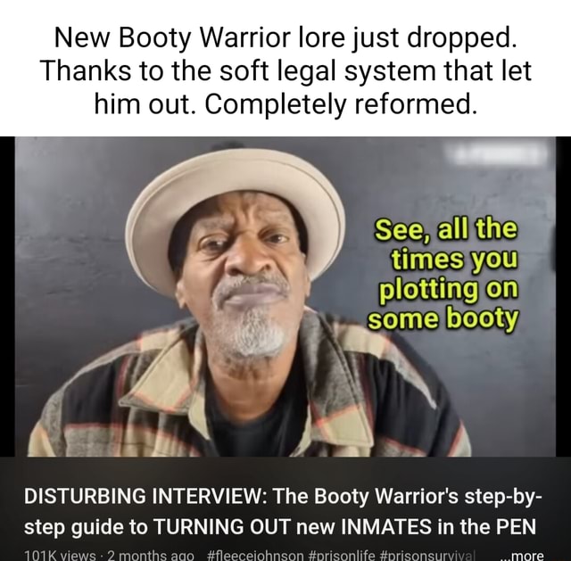 New Booty Warrior lore just dropped. Thanks to the soft legal system ...