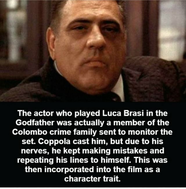 The actor who played Luca Brasi in the Godfather was actually a member ...