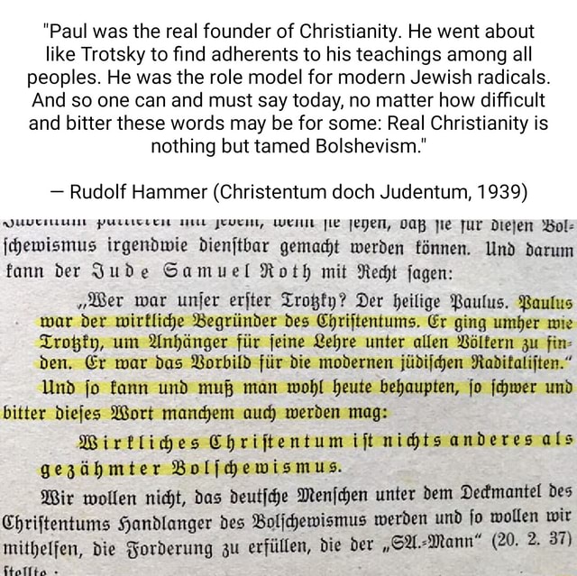 "Paul was the real founder of Christianity. He went about like Trotsky ...