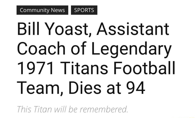 Bill Yoast, Assistant Coach of Legendary 1971 Titans Football Team ...