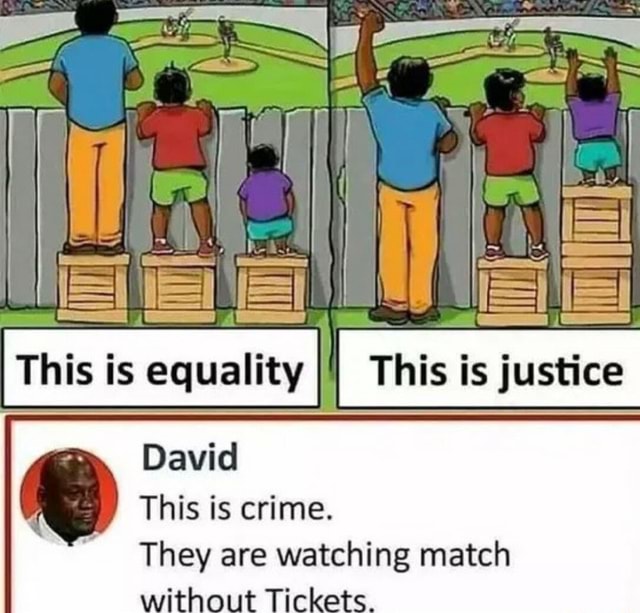 This is equality I! I This is justice David This is crime. They are ...