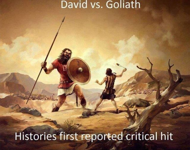 David vs. Goliath Histories first reported critical hit - iFunny