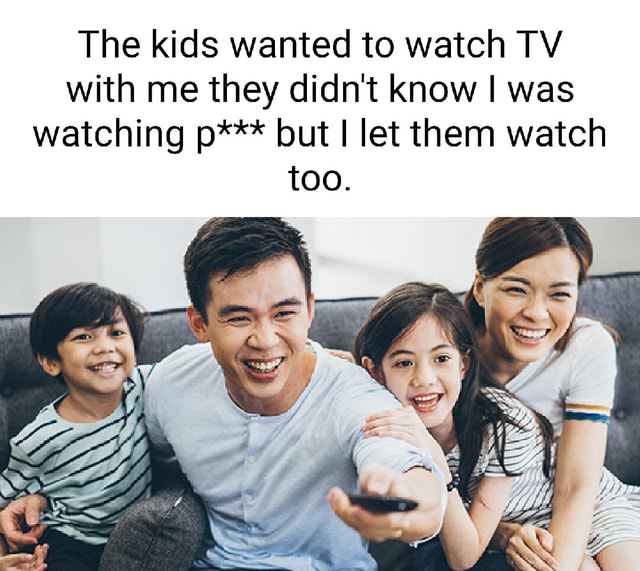 The kids wanted to watch TV with me they didn't know I was watching p ...