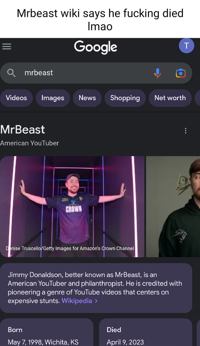 Mrbeast wiki says he fucking died Imao Google Q. mrbeast Videos Images News Shopping Net worth ...