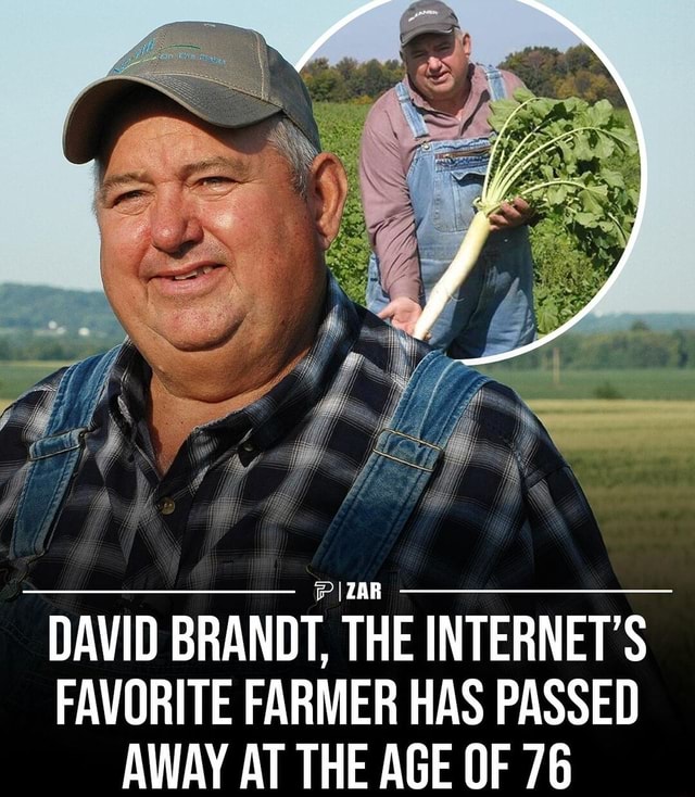 I ZAR DAVID BRANDT, THE INTERNET'S FAVORITE FARMER HAS PASSED AWAY AT ...