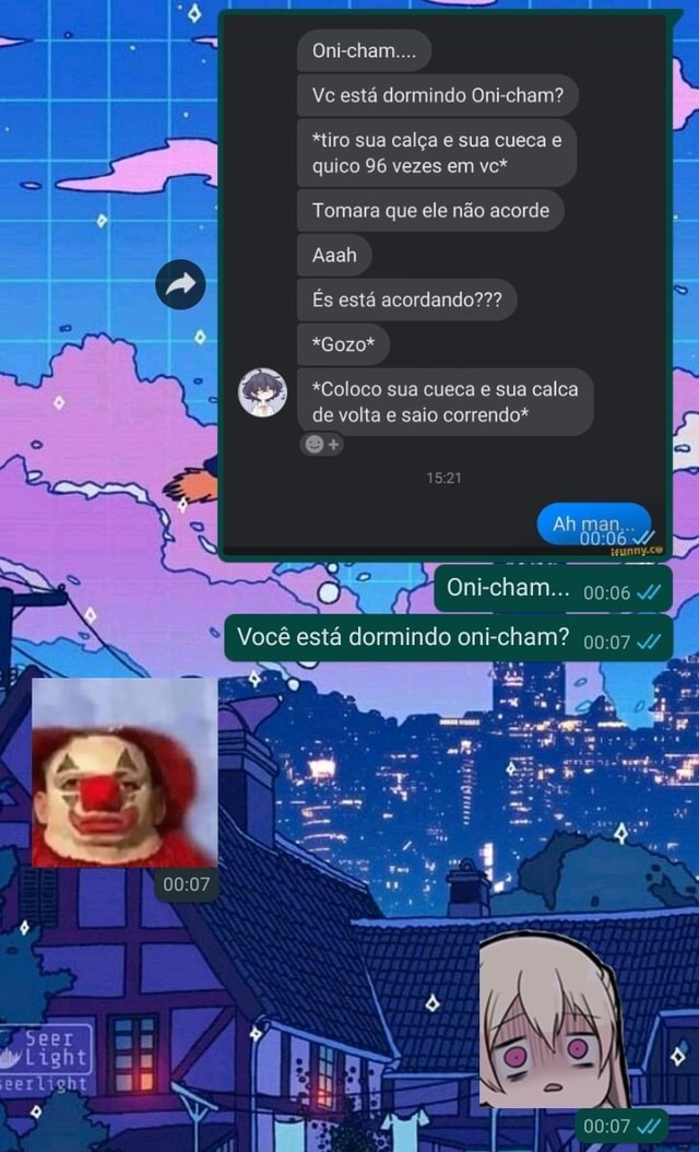 Oni-cham.... Vc está dormindo Oni-cham? *tiro sua calça e sua cueca e ...
