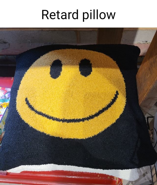 Retard pillow - iFunny