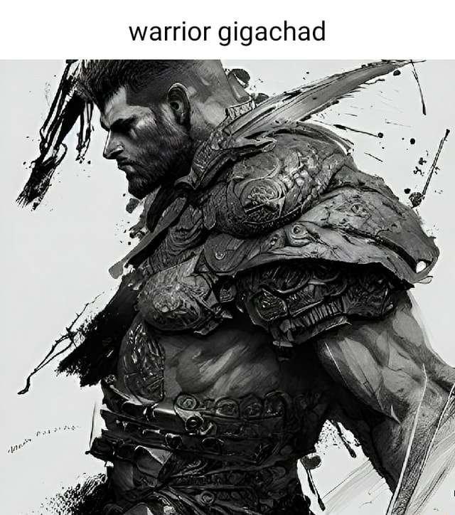 Warrior gigachad - iFunny