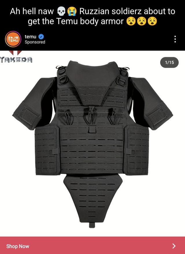Ah hell naw Ruzzian soldierz about to get the Temu body armor temu TEMU ...