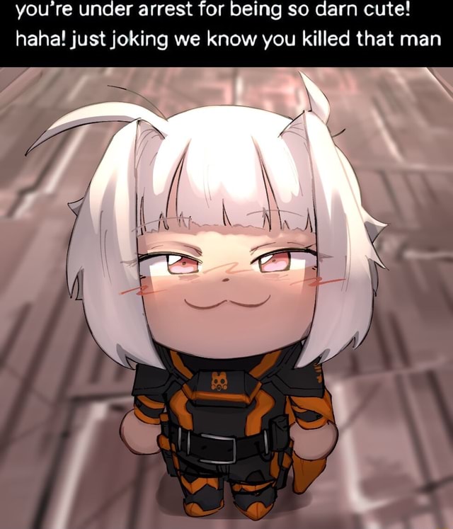 You re under arrest for being so darn cute! haha! just joking we know ...