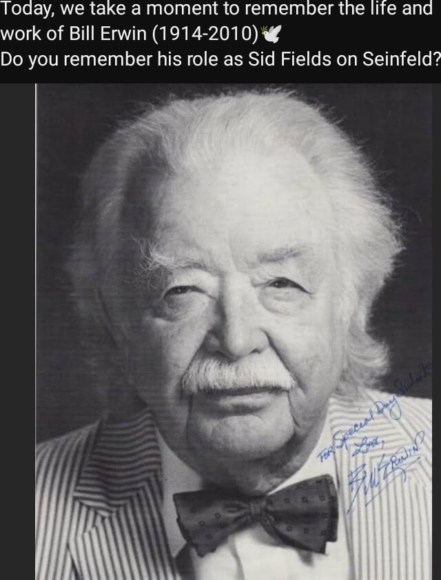 Today, we take a moment to remember the lite and work of Bill Erwin ...