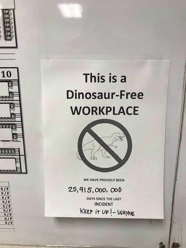 This is a Dinosaur-Free WORKPLACE WE HAVE PROUDLY BEEN. 25,915,000, 006 ...