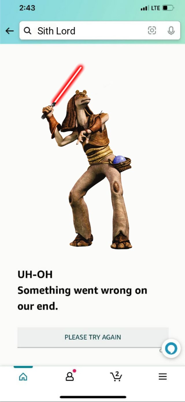 Q Sith Lord UH-OH Something went wrong on our end. PLEASE TRY AGAIN ry ...