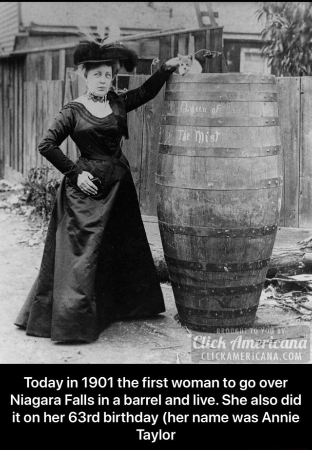 Today in 1901 the first woman to go over Niagara Falls in a barrel and ...