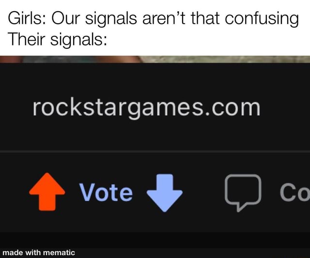 Girls: Our signals aren't that confusing Their signals: rocksta Vote Co ...