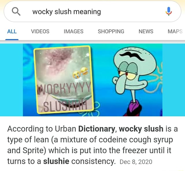 Q. wocky slush meaning ALL VIDEOS IMAGES SHOPPING NEWS MAP. According ...