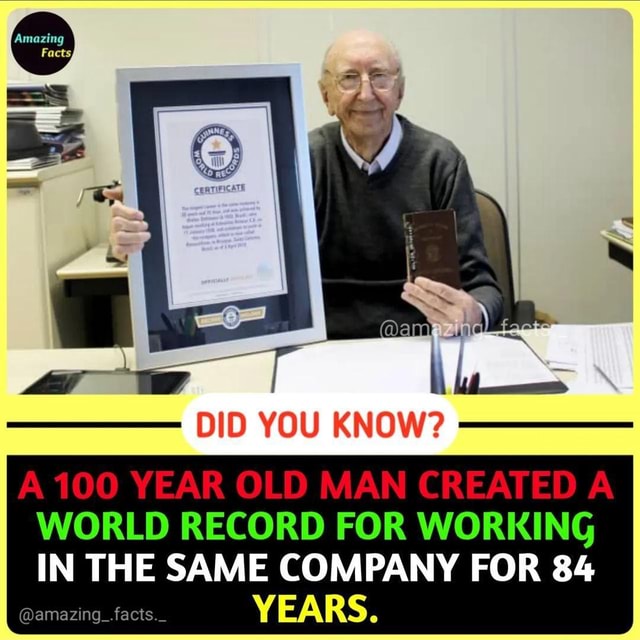 DID YOU KNOW? A100 YEAR OLD MAN CREATED A WORLD RECORD FOR WORKING IN ...