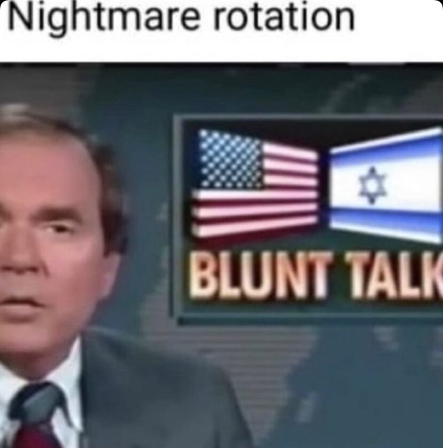 Nightmare rotation BLUNT TALK - iFunny
