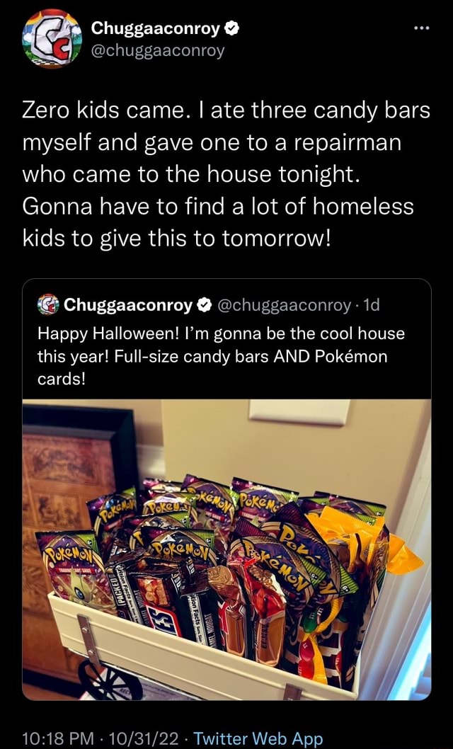 Chuggaaconroy @chuggaaconroy Zero kids came. I ate three candy bars ...