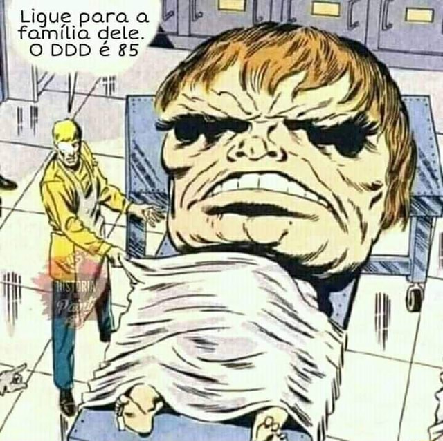 Ligue para a família dele. O DDD 85 - iFunny