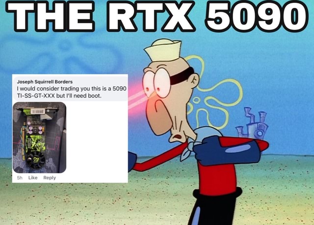 THE RTX 5090 Joseph Squirrell Borders I would consider trading you this ...