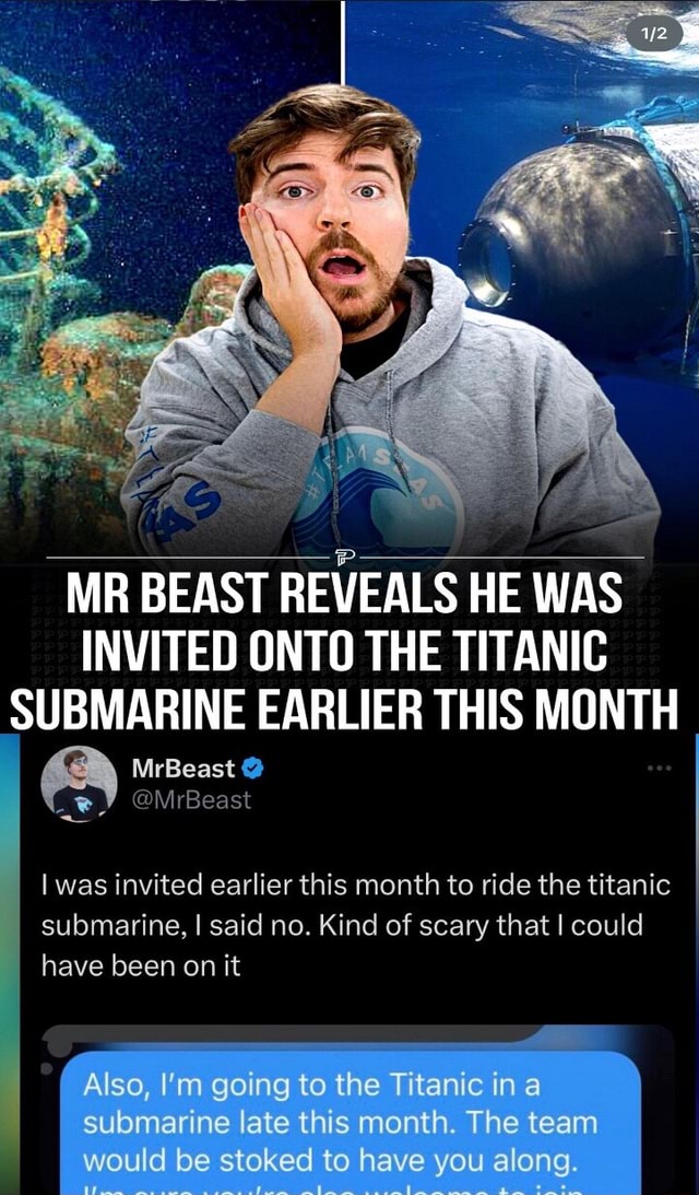 MR BEAST REVEALS HE WAS INVITED ONTO THE TITANIC SUBMARINE EARLIER THIS ...