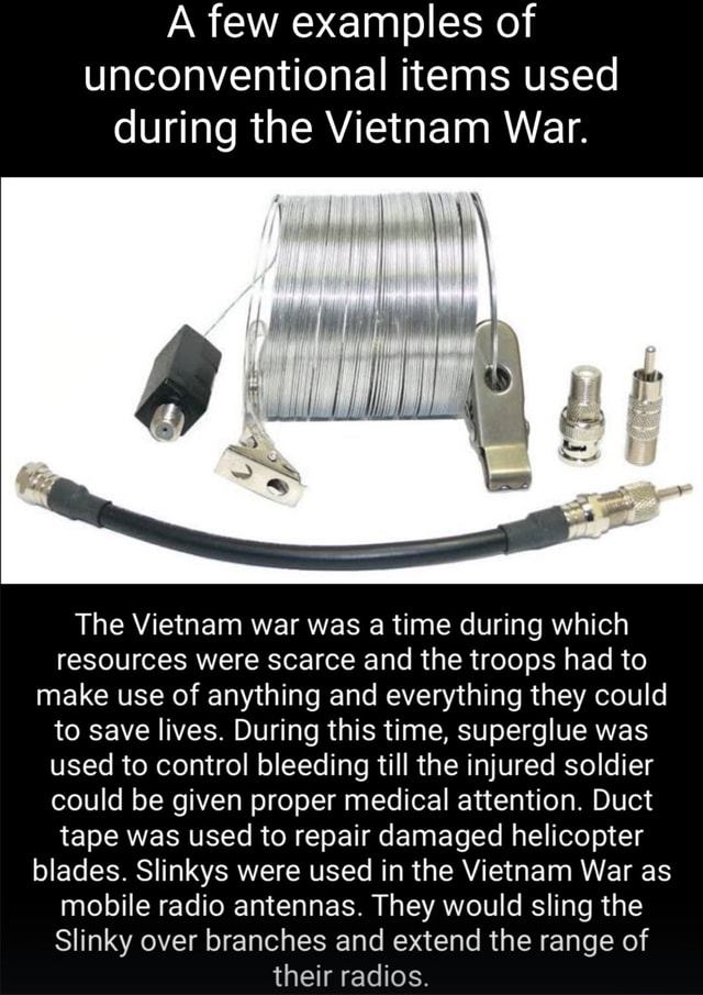 A few examples of unconventional items used during the Vietnam War ...