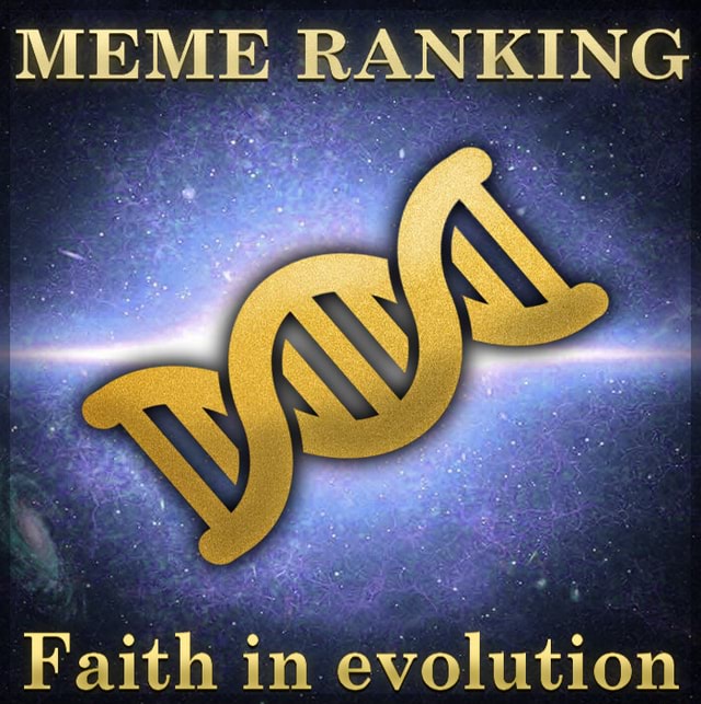 MEME RANKING Faith in evolution - iFunny