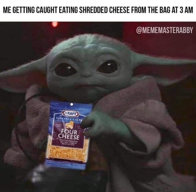 ME GETTING CAUGHT EATING SHREDDED CHEESE FROM THE BAG AT 3 AM - iFunny