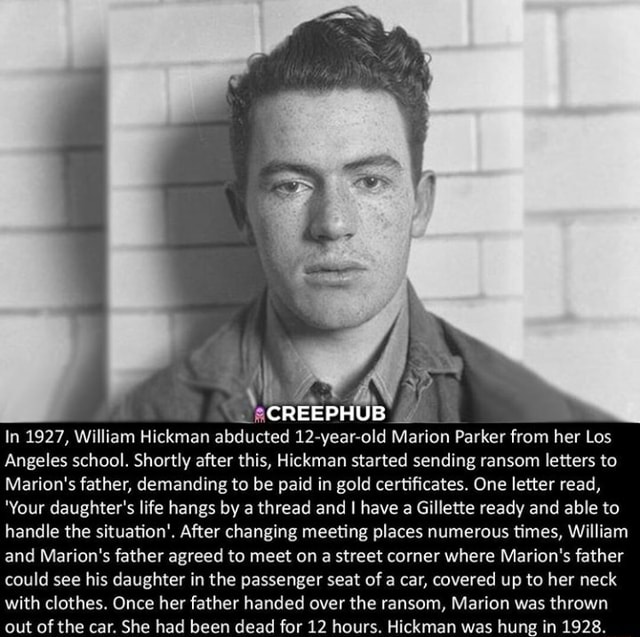 In 1927, William Hickman abducted 12-year-old Marion Parkerfrom her Los ...