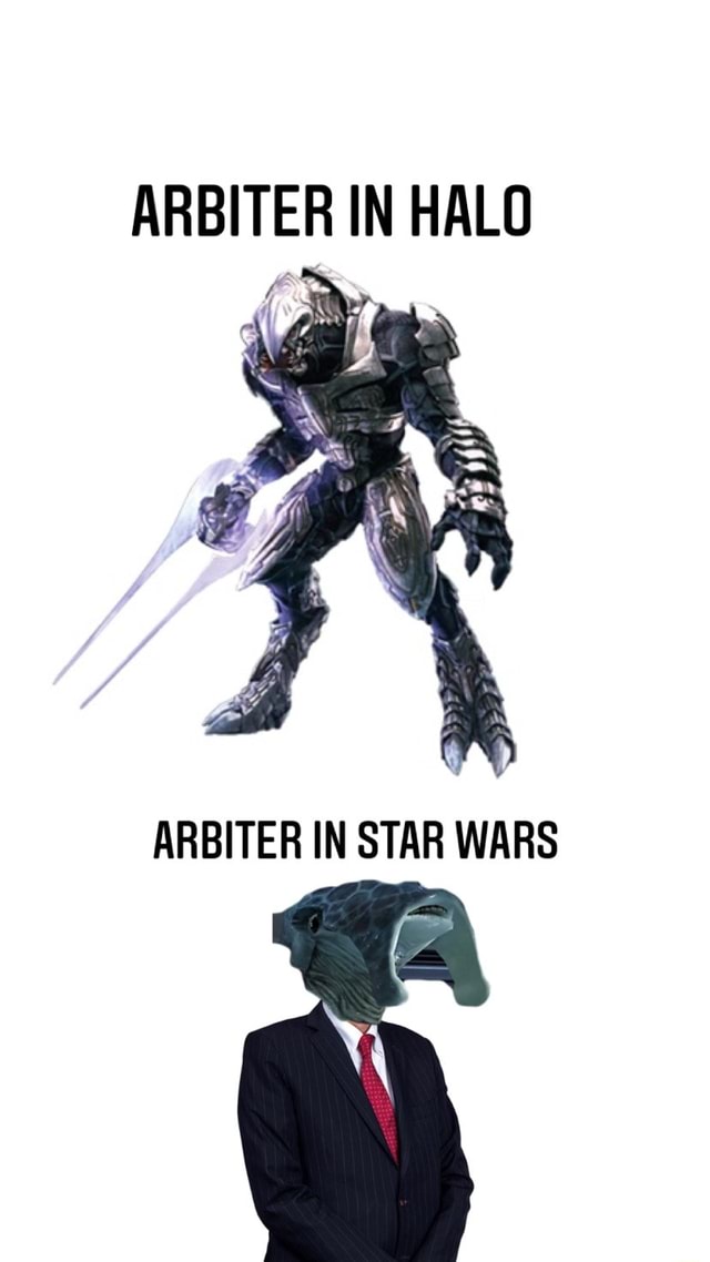 ARBITER IN HALO ARBITER IN STAR WARS - iFunny