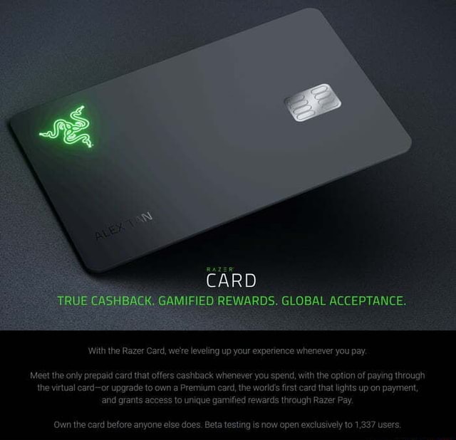 CARD TRUE GAMIFIED REWARDS GLOBAL ACCEPTANCE With the Razer Card, we're ...