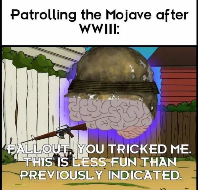 Patrolling the Mojave after WWiI FALLOUT, YOU TRICKED ME. THIS IS LESS ...