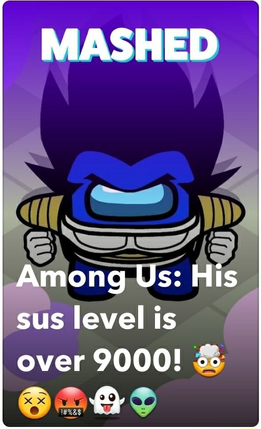 MASHED Among Us: His sus level is over 9000! - iFunny