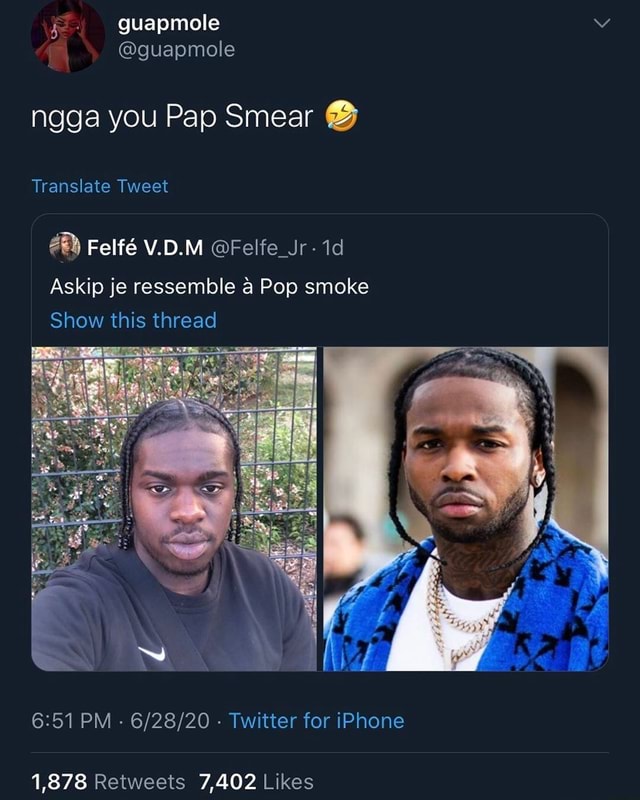 Ngga You Pap Smear Translate Tweet Askip Je Ressemble A Pop Smoke Show This Thread Pm