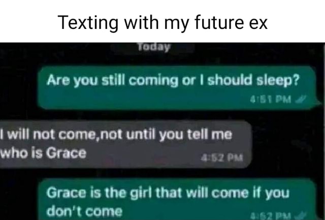 Texting with my future ex Today Are you still coming or I should sleep ...