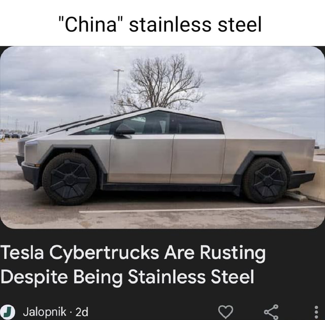 "China" stainless steel Tesla Cybertrucks Are Rusting Despite Being ...