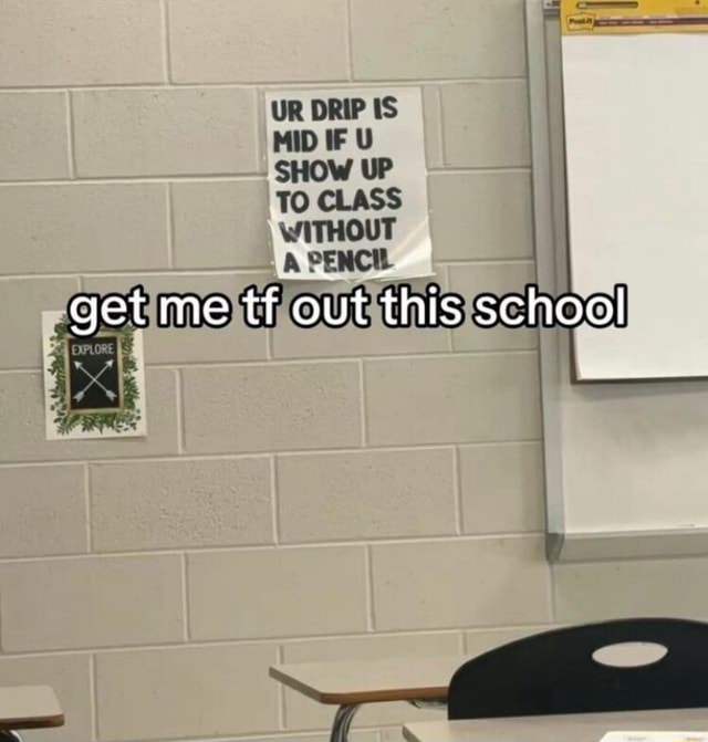 UR DRIP GLASS get me tf out this school - iFunny