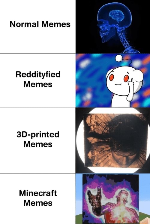Normal Memes Reddityfied Memes 3D-printed Memes Minecraft - iFunny