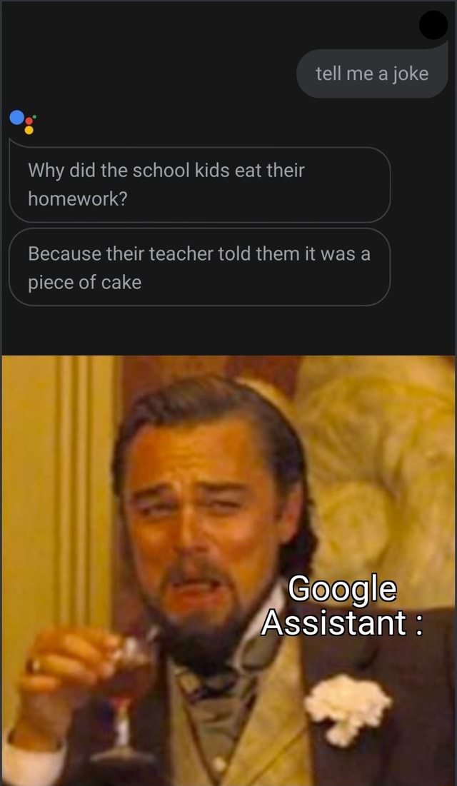 Tell me a joke Why did the school kids eat their homework? Because ...