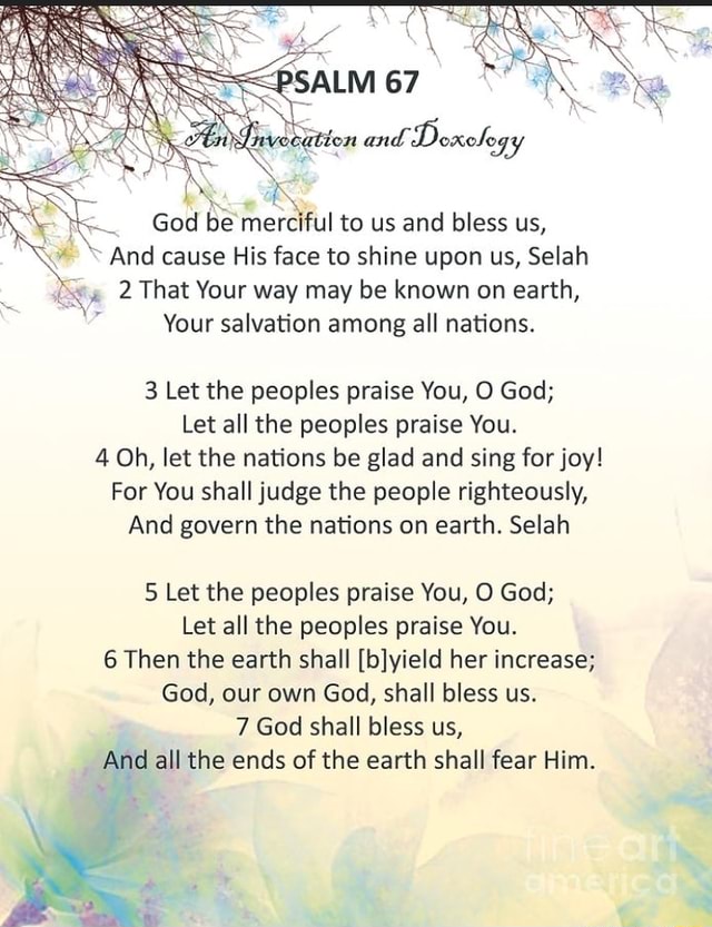 God be merciful to us and bless us, And And cause His face to shine ...