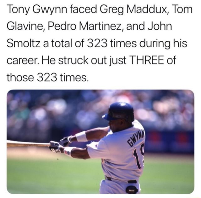 Tony Gwynn faced Greg Maddux, Tom Glavine, Pedro Martinez, and John Smoltz a total of 323 times ...