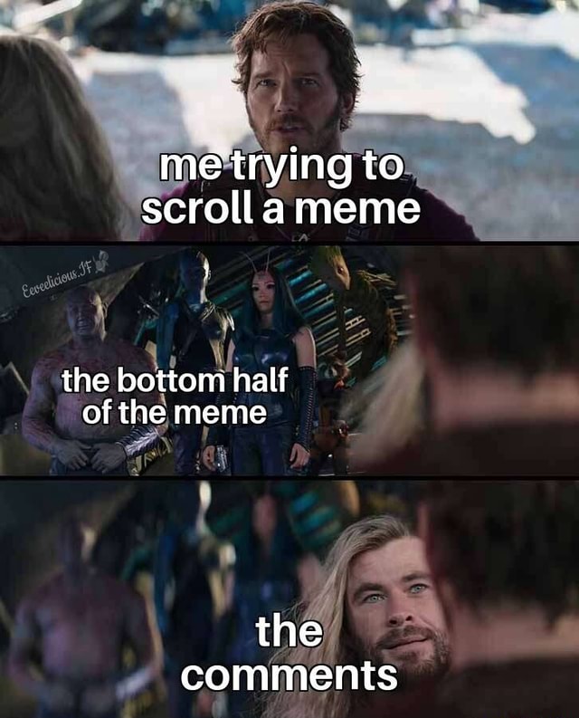 Me trying to scrolla meme the bottom half of the meme the comments - iFunny