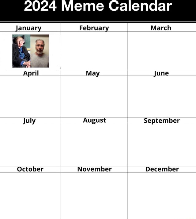 2024 Meme Calendar January I February March April May June July August ...